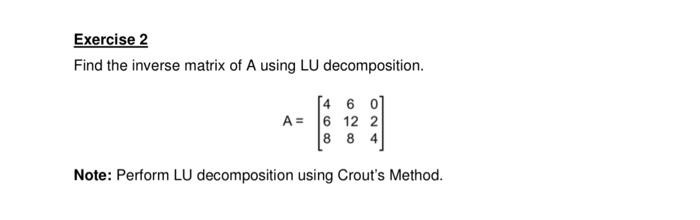 Solved Find the inverse matrix of A using LU decomposition. | Chegg.com