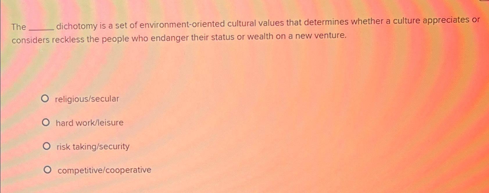 Solved The dichotomy is a set of environment-oriented | Chegg.com
