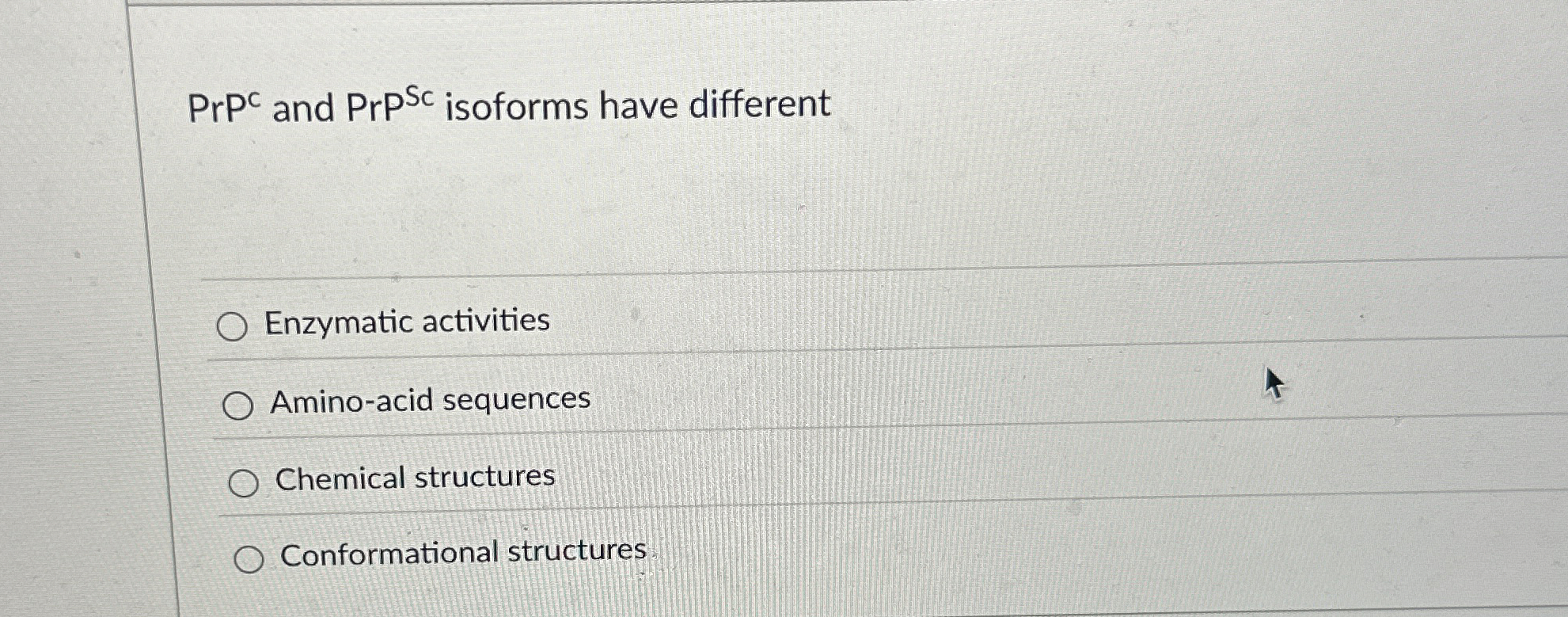 Solved PrPC ﻿and PrPSc ﻿isoforms have differentEnzymatic | Chegg.com