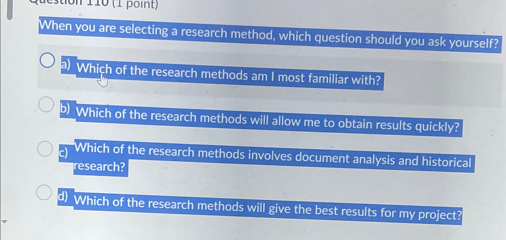 Solved When you are selecting a research method, which | Chegg.com