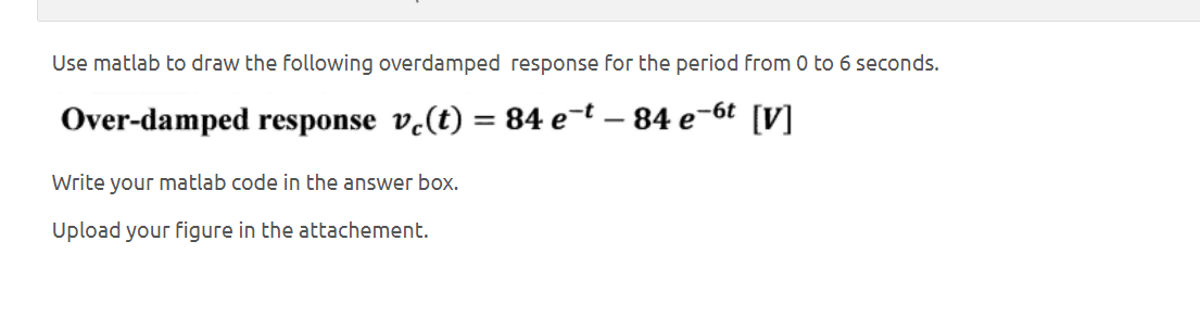 Solved Use matlab to draw the following overdamped response | Chegg.com