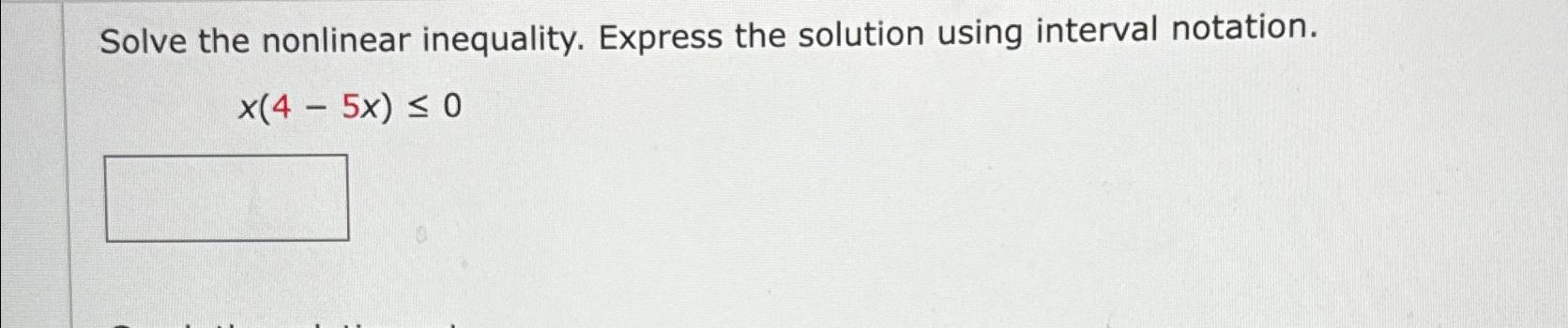 Solved Solve the nonlinear inequality. Express the solution | Chegg.com