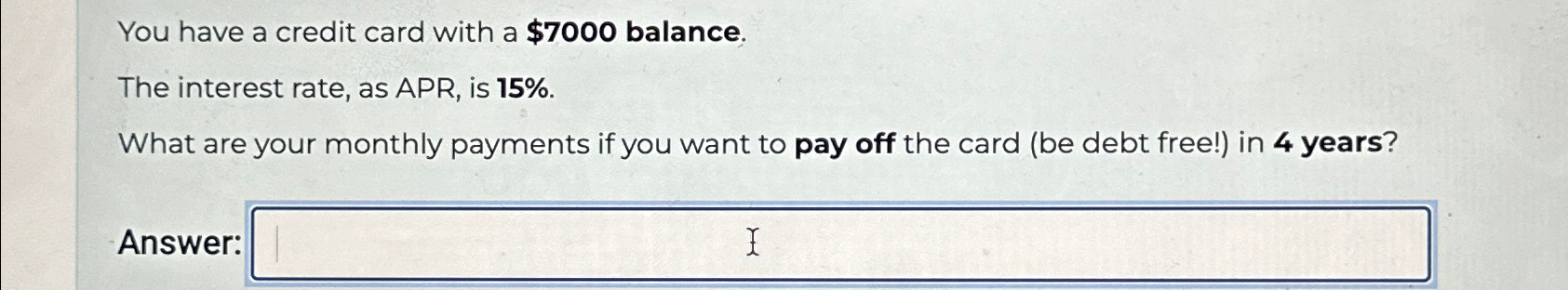 You have a credit card with a $7000 ﻿balance.The | Chegg.com