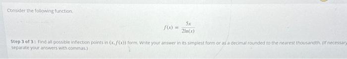 Solved Consider the following function. f(x)=2ln(x)5x Step 3 | Chegg.com