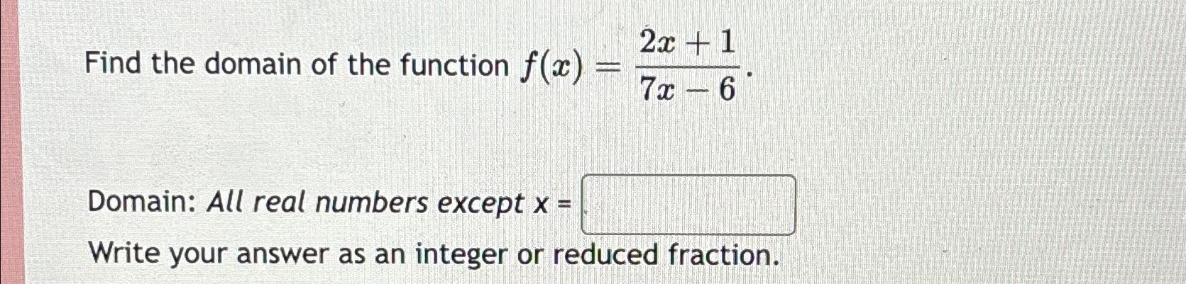 Solved Find the domain of the function f(x)=2x+17x-6Domain: | Chegg.com