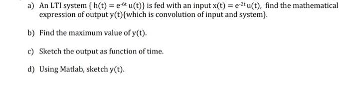 Solved a) An LTI system {h(t)=e−6tu(t)} is fed with an input | Chegg.com