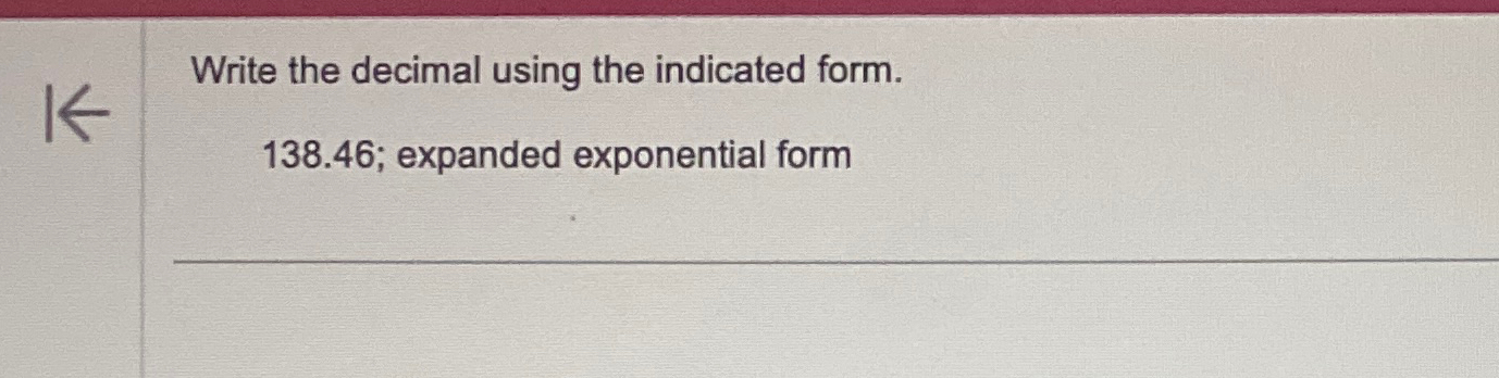 Solved Write the decimal using the indicated form.138.46; | Chegg.com