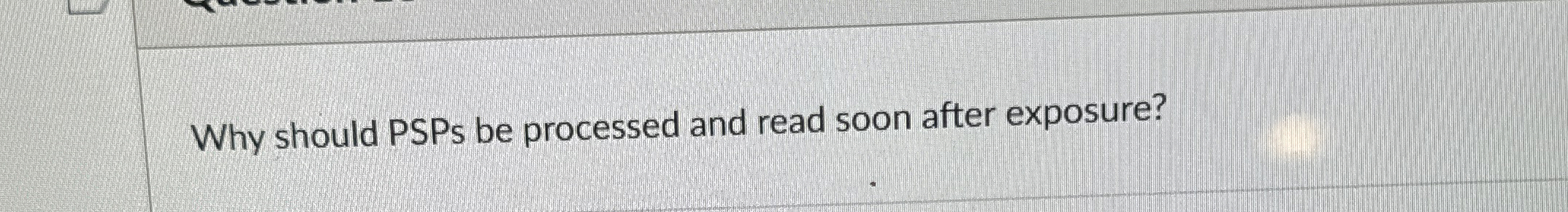 Solved Why should PSPs be processed and read soon after | Chegg.com