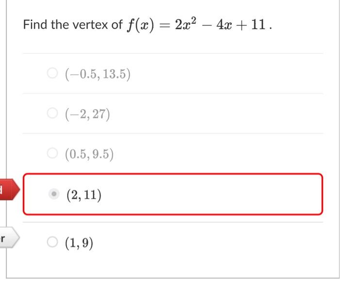 Solved Find the vertex of f(x)=2x2−4x+11. (−0.5,13.5) | Chegg.com