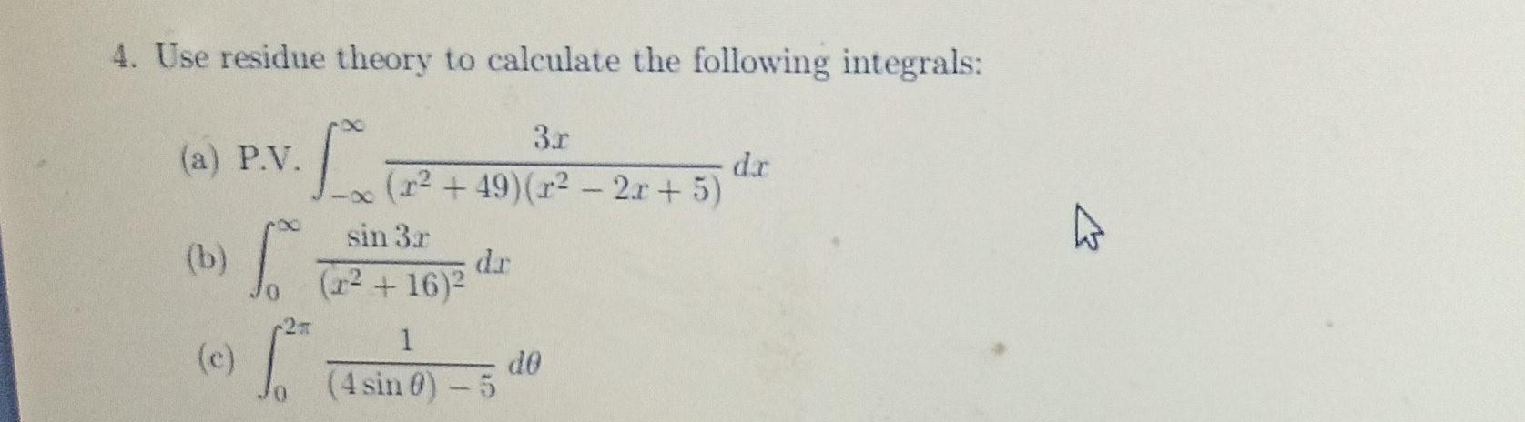 Solved 4. Use residue theory to calculate the following | Chegg.com