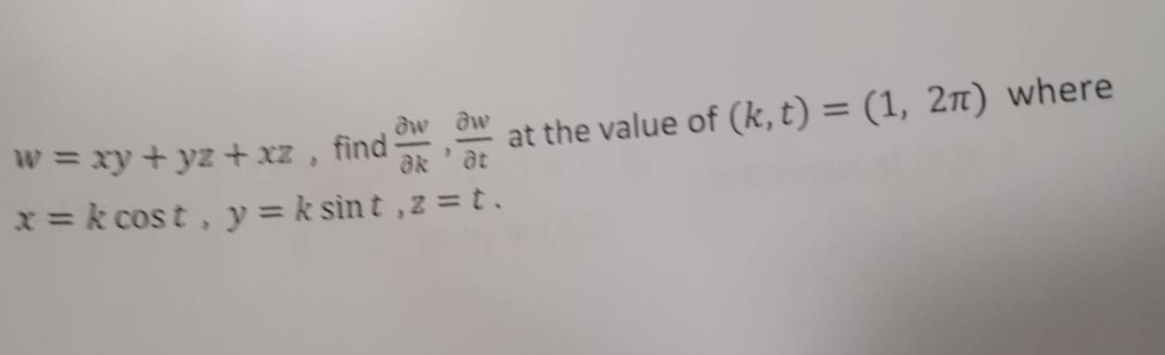 Solved w=xy+yz+xz, ﻿find delwdelk,delwdelt ﻿at the value of | Chegg.com