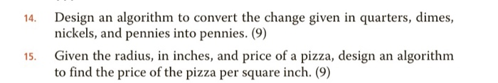 Solved 14. Design an algorithm to convert the change given | Chegg.com