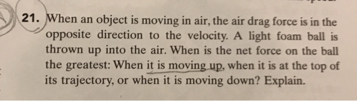 Solved 21. When an object is moving in air, the air drag | Chegg.com