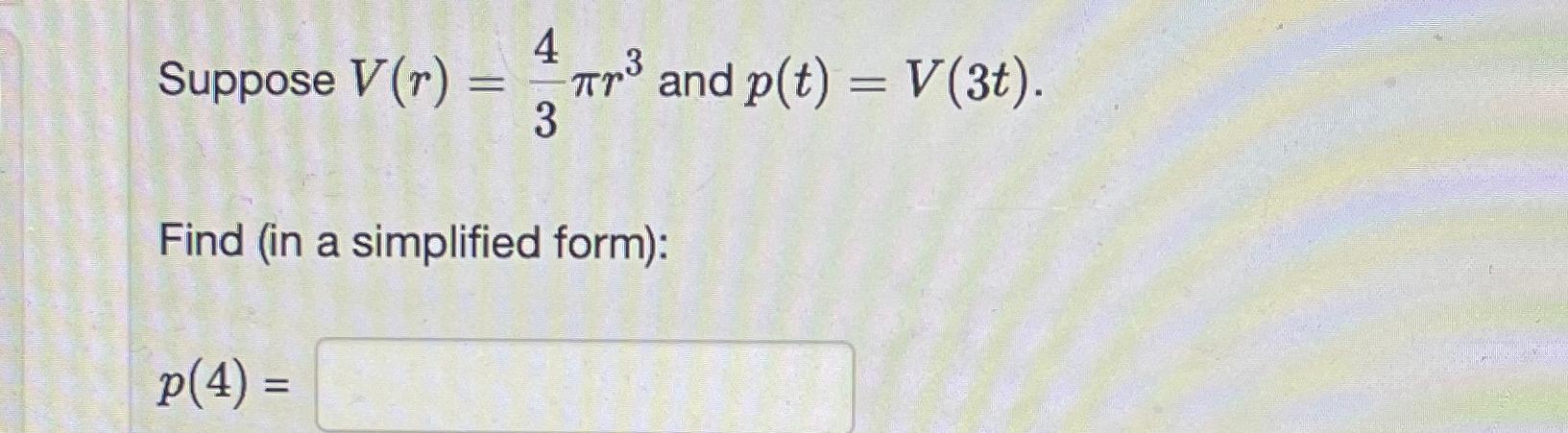 Solved Suppose V(r)=43πr3 ﻿and p(t)=V(3t)Find (in a | Chegg.com