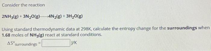 Solved Consider the reaction 2NH3( g)+3 N2O(g)−4 N2( | Chegg.com