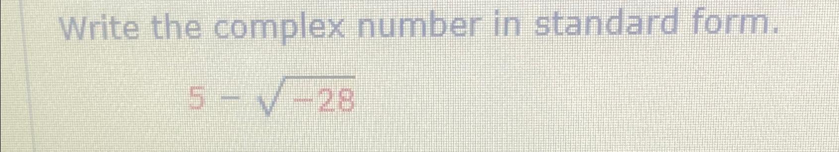 Solved Write The Complex Number In Standard Form.5--282 