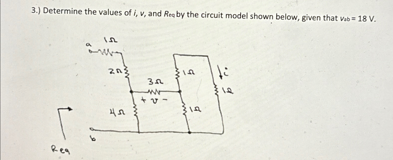 Solved 3.) ﻿Determine the values of i,v, ﻿and Req ﻿by the | Chegg.com