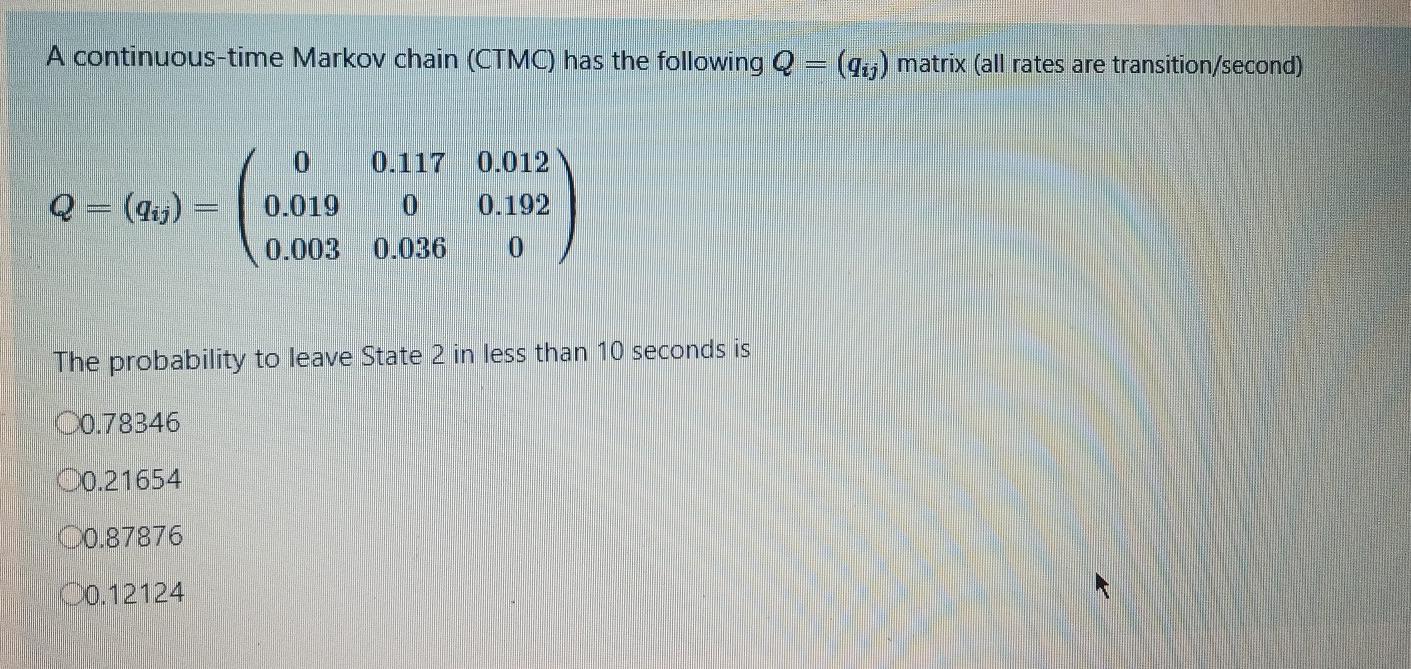 Solved A continuous-time Markov chain (CTMC) has the | Chegg.com