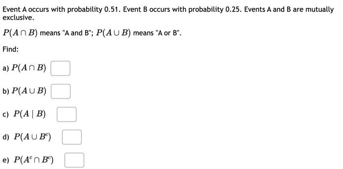 Solved Event A occurs with probability 0.51. Event B occurs | Chegg.com