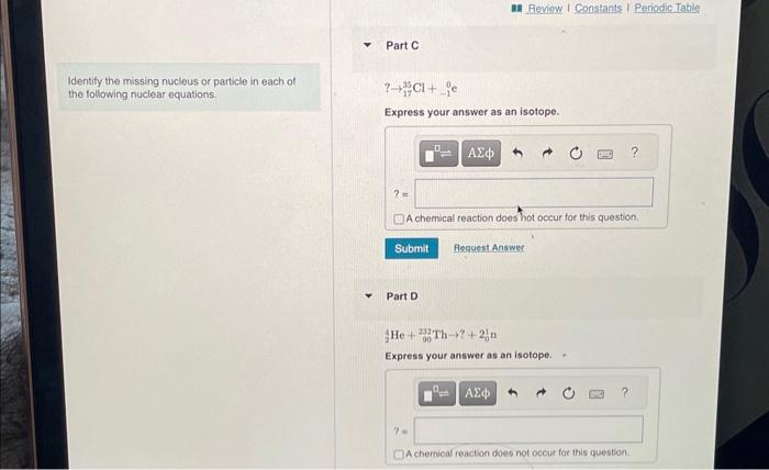 Solved Identify the missing nucleus or particle in each of | Chegg.com