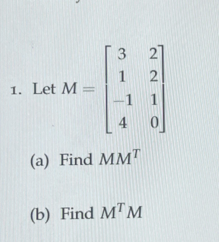 Solved Let M=[3212-1140](a) ﻿Find MMT(b) ﻿Find MTM | Chegg.com