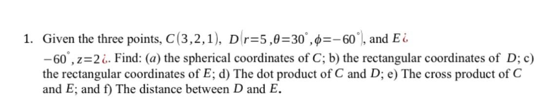 Solved Given the three points, )=5,θ=30°,φ=(-60°, ﻿and | Chegg.com