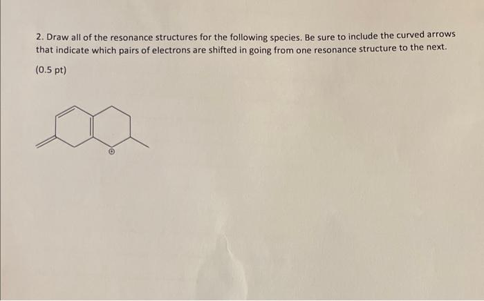 Solved 2. Draw all of the resonance structures for the | Chegg.com
