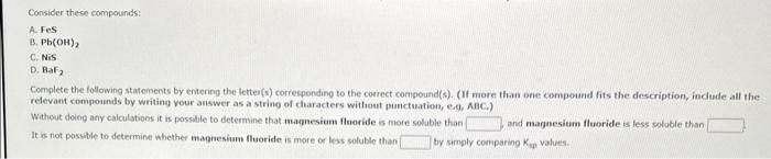 Solved Consider these compounds: A. FeS B. Pb(OH)2 Nis BaF2 | Chegg.com
