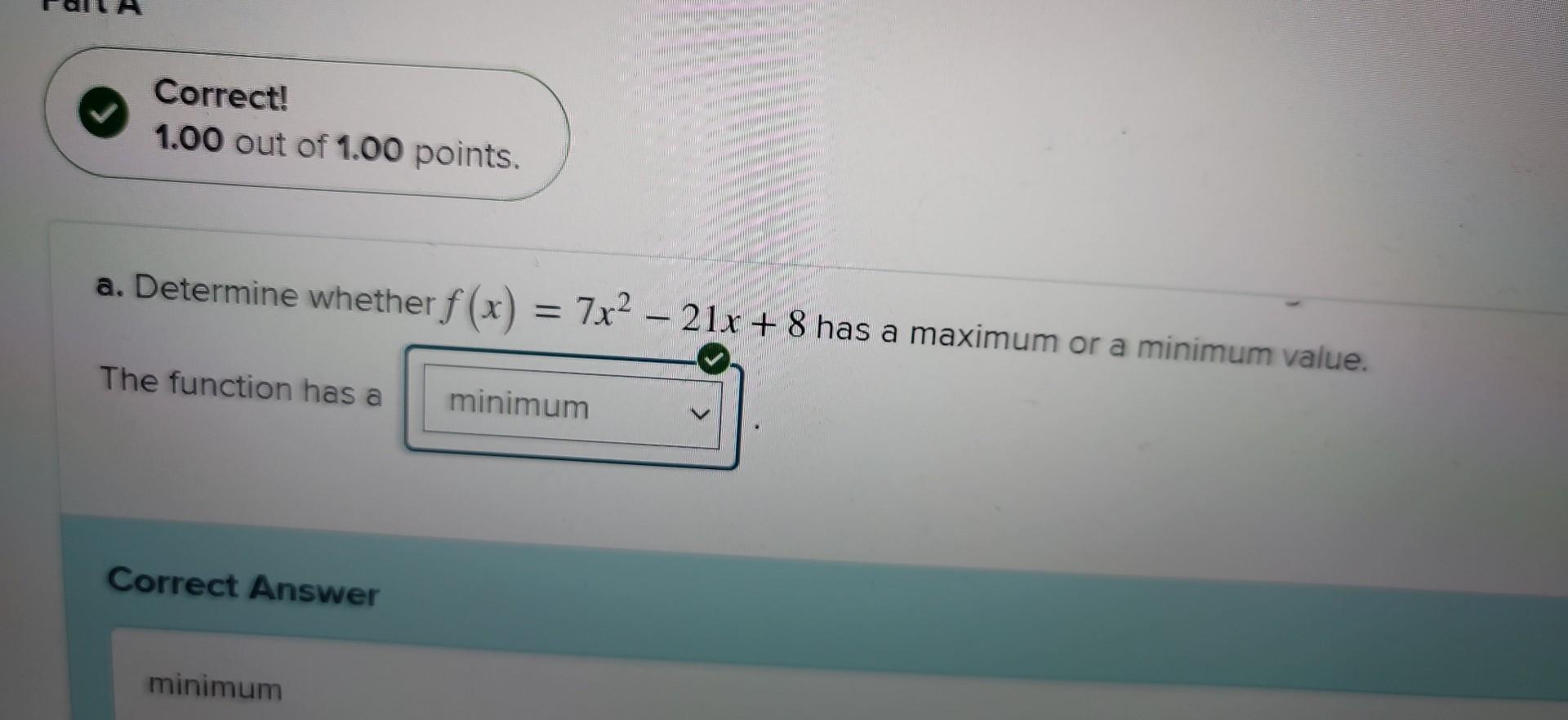 Solved a. Determine whether f(x)=7x2−21x+8 has a maximum or | Chegg.com