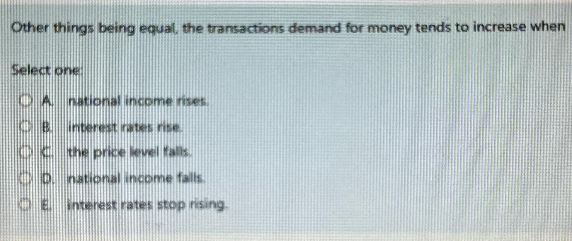 Solved Other things being equal, the transactions demand for | Chegg.com