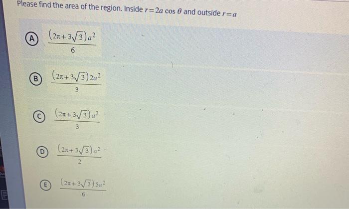 Solved Please find the area of the region. Inside r=2acosθ | Chegg.com