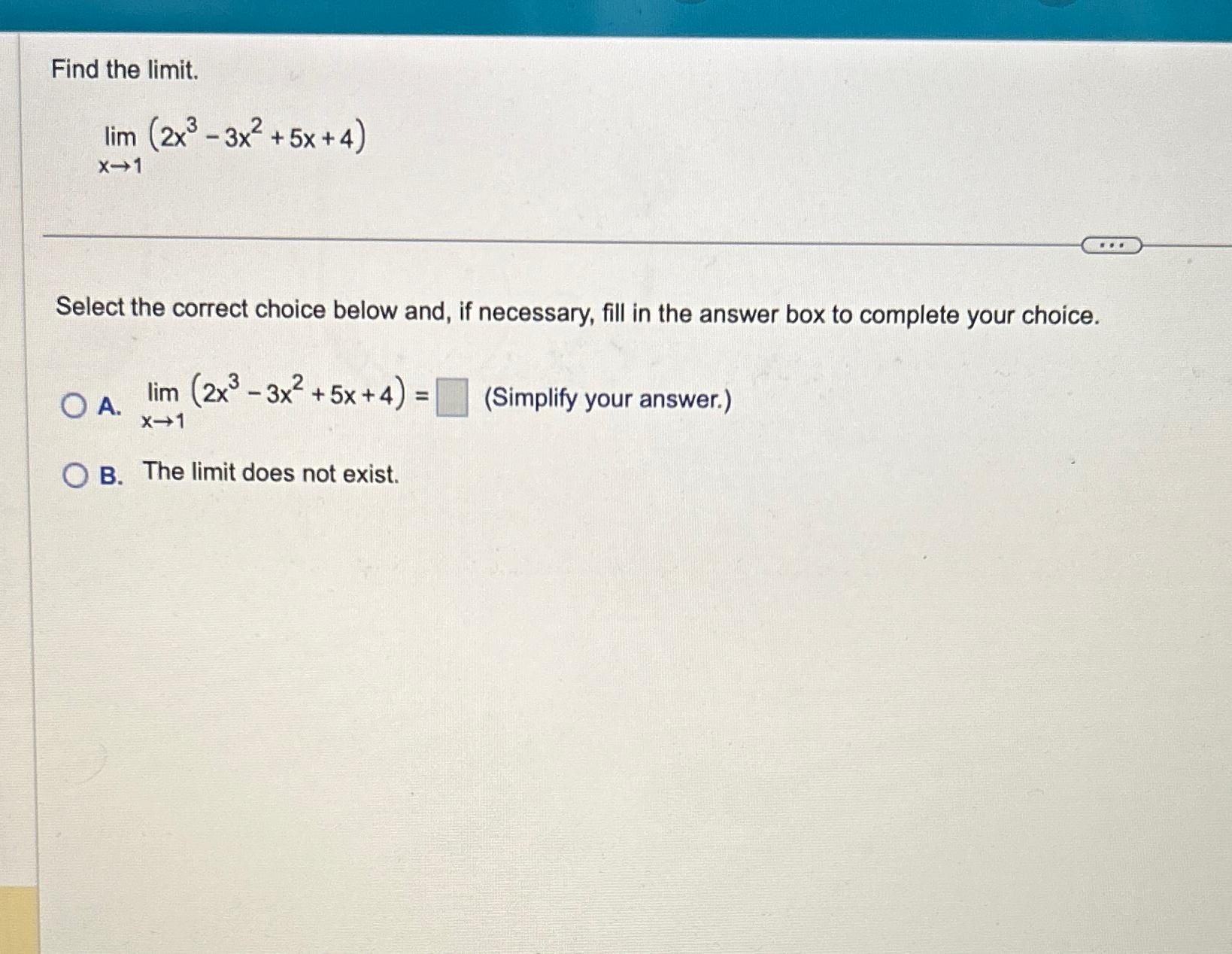 Solved Find the limit.limx→1(2x3-3x2+5x+4)Select the correct | Chegg.com