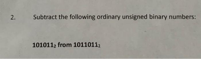 Solved For #1 add the following ordinary unsigned binary | Chegg.com