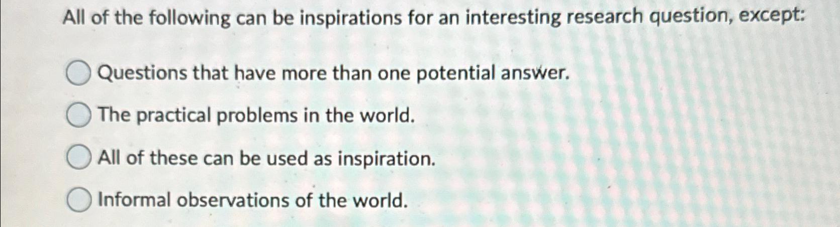 Solved All of the following can be inspirations for an | Chegg.com