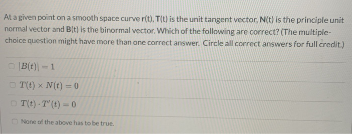 Solved At a given point on a smooth space curve r(t), T(t) | Chegg.com