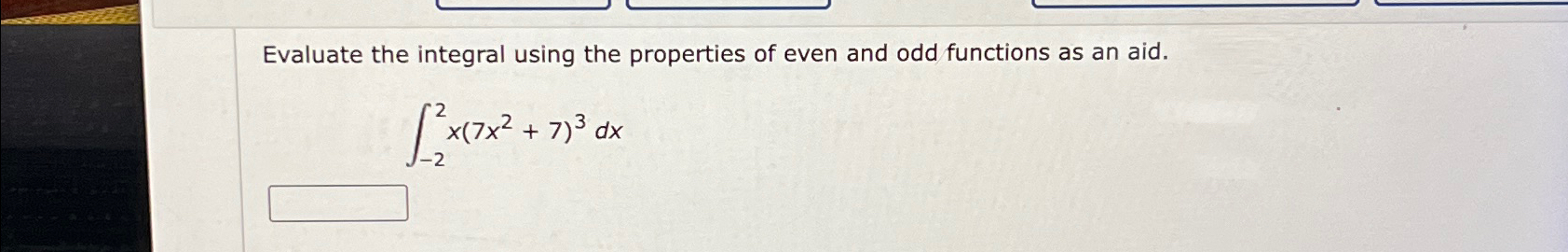 Solved Evaluate the integral using the properties of even | Chegg.com
