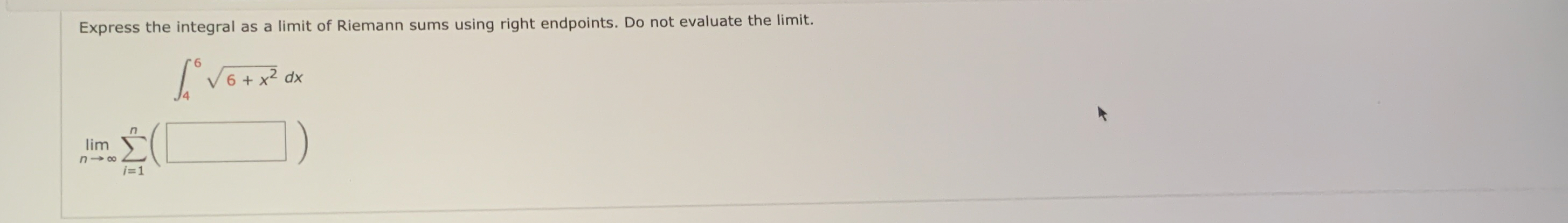 Solved Express the integral as a limit of Riemann sums using | Chegg.com