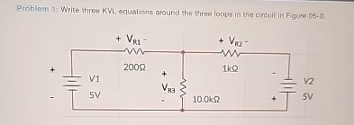 Solved Problem 1: Write three KVL equations around the three | Chegg.com
