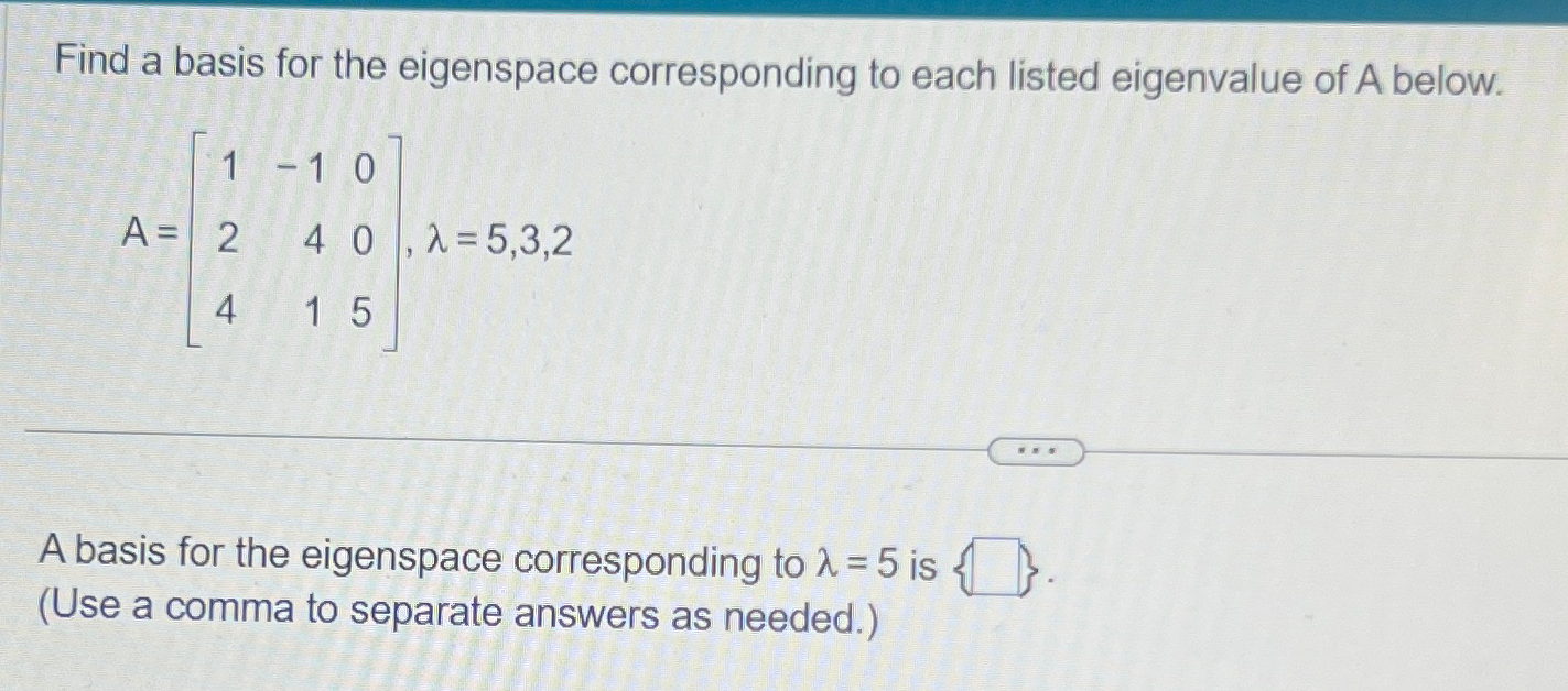 Solved Find a basis for the eigenspace corresponding to each | Chegg.com