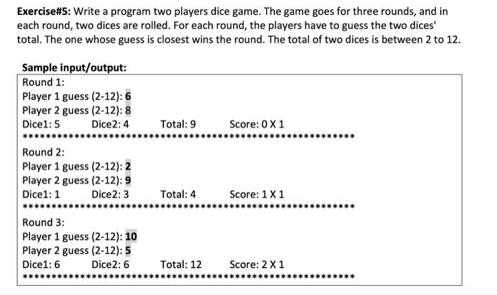 Solved Exercise#5: Write a program two players dice game. | Chegg.com