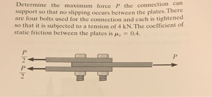 Solved Determine The Maximum Force P The Connection Can