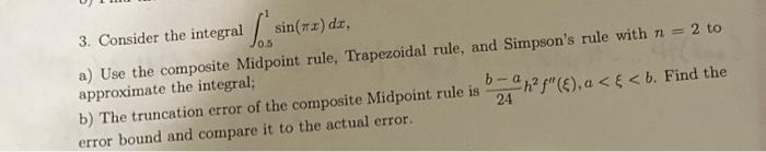 Solved 3. Consider the integral ∫0.51sin(πx)dx, a) Use the | Chegg.com