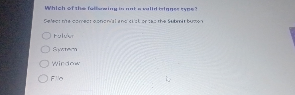 Solved Which of the following is not a valid trigger | Chegg.com