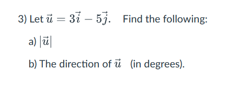 Solved Let vec(u)=3vec(i)-5vec(j). ﻿Find the | Chegg.com