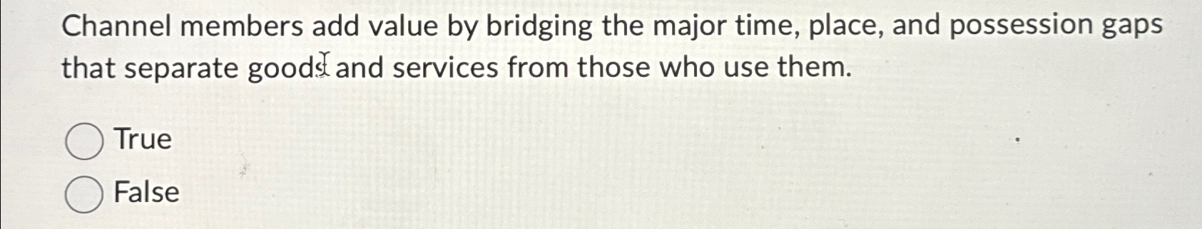 Solved Channel members add value by bridging the major time, | Chegg.com