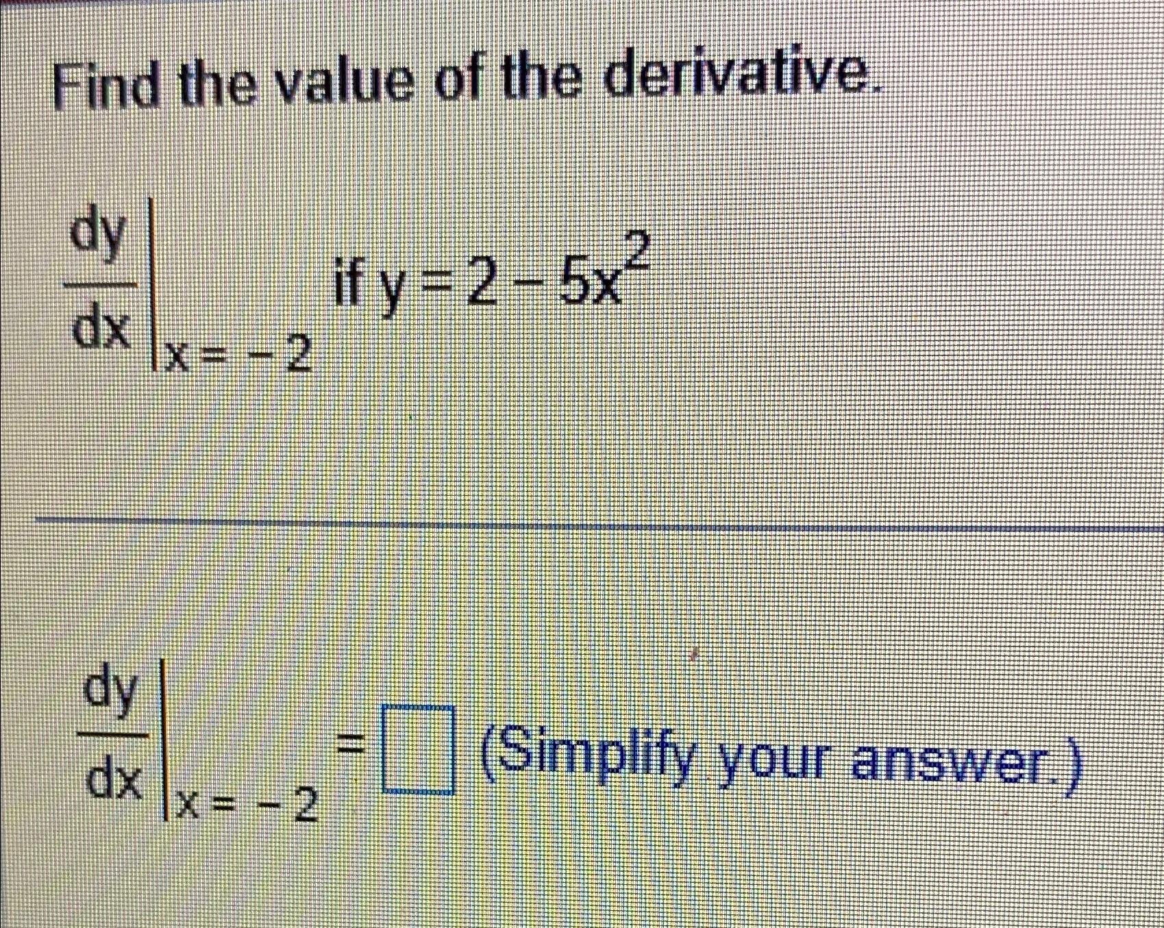 Solved Find the value of the derivative.dydx|x|=-2; if | Chegg.com