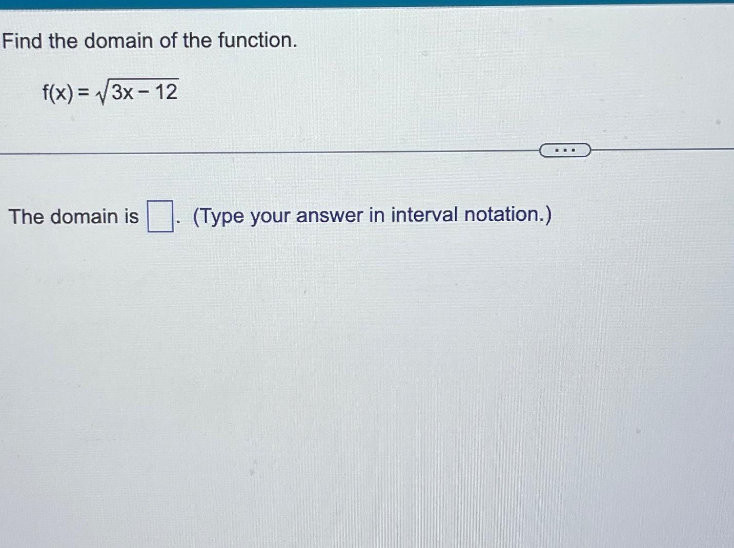 Solved Find the domain of the function.f(x)=3x-122The domain | Chegg.com