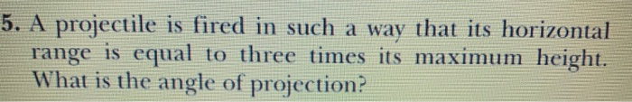 Solved 5. A projectile is fired in such a way that its | Chegg.com