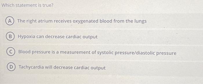 Solved Which statement is true? A The right atrium receives | Chegg.com