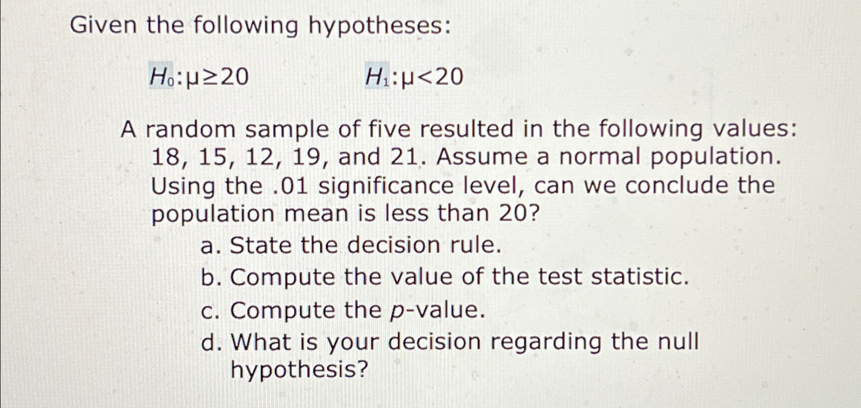 Solved Given the following hypotheses:\\nH_(0):\\\\mu | Chegg.com
